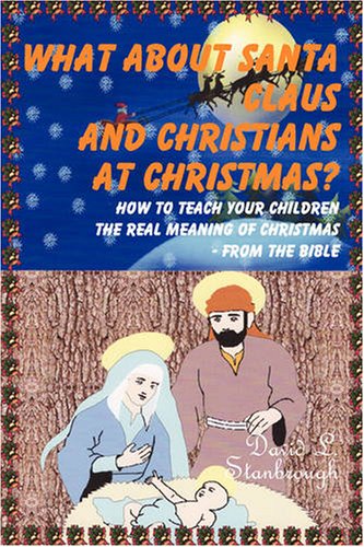 What About Santa Claus and Christians at Christmas? How to Teach Your ...