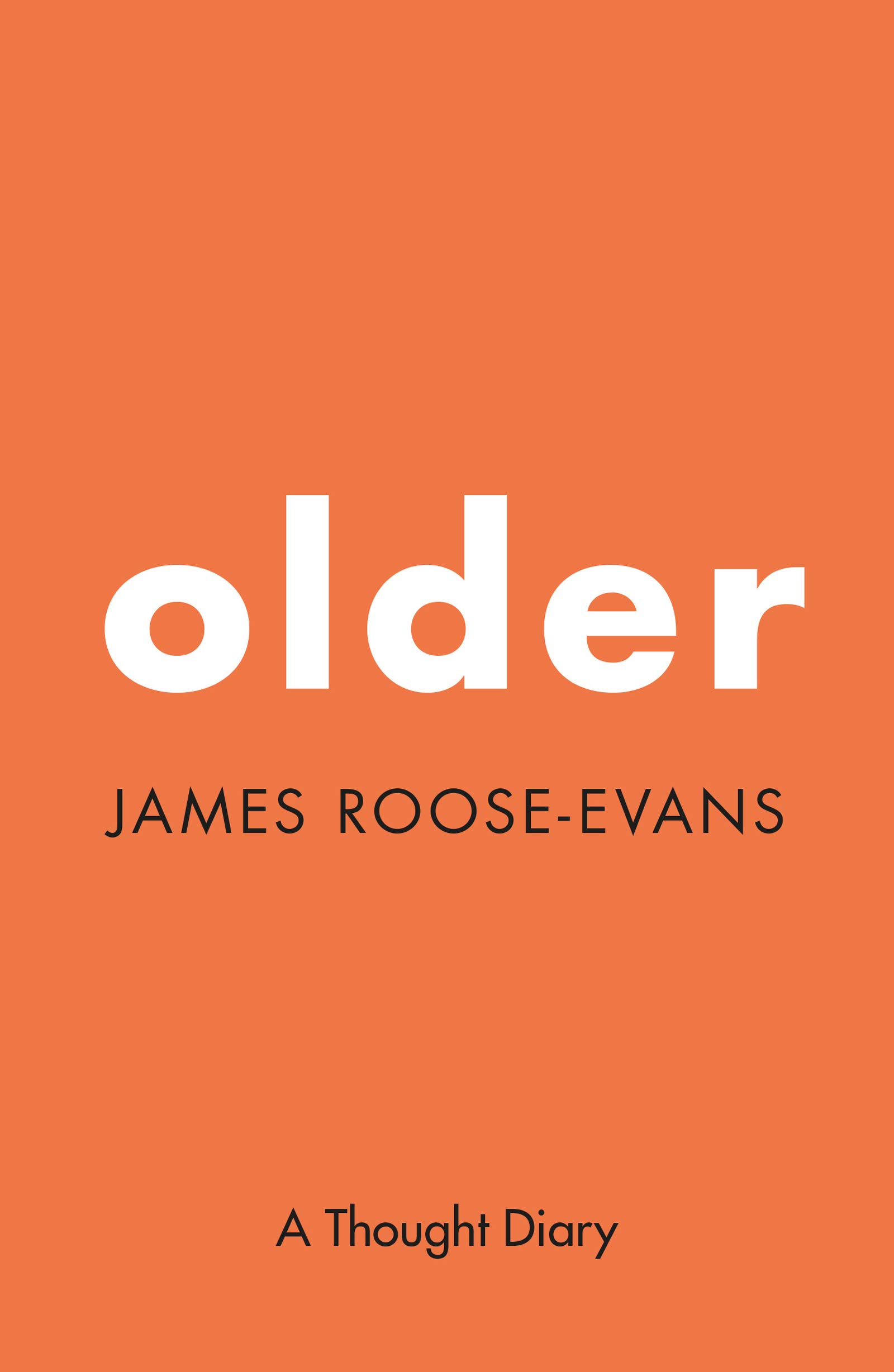 Older: A Thought Diary: James Roose-Evans: 9781999312589: Amazon.com: Books