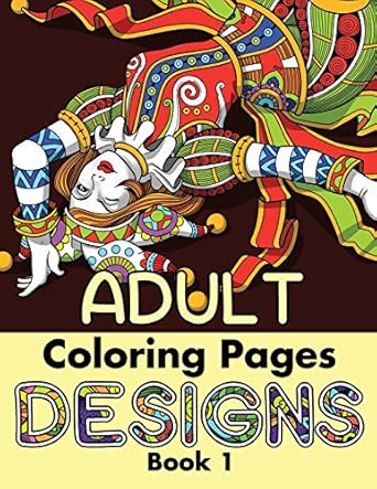 Adult Coloring Pages Designs: Book 1: Coloring Books for Adult ...