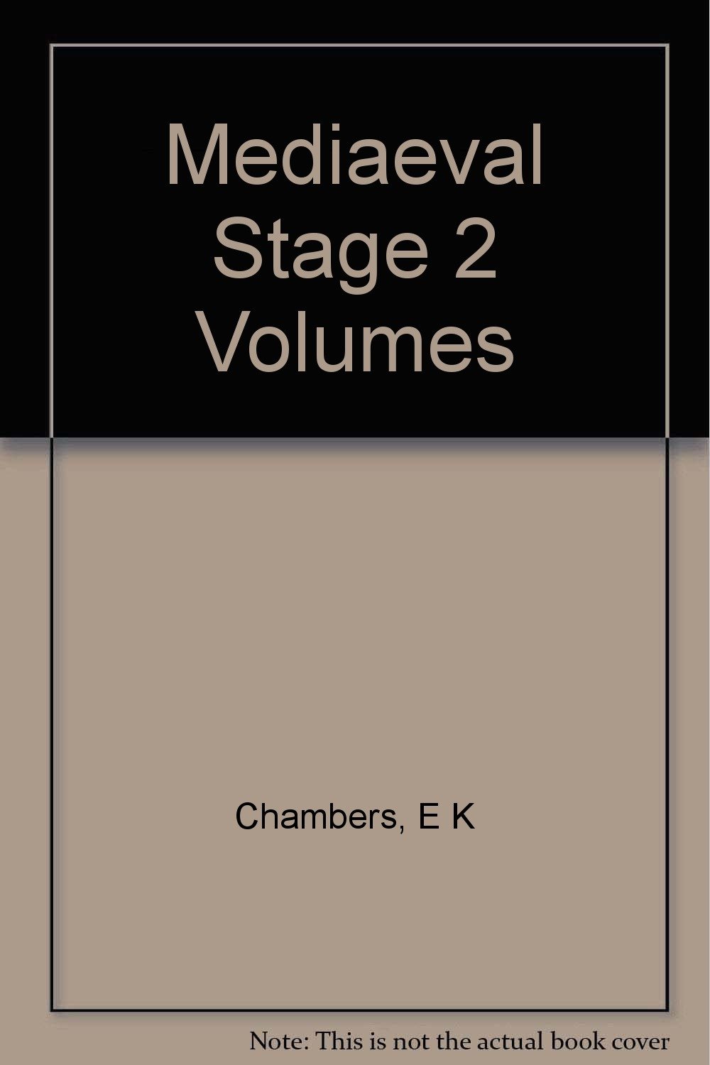 The Mediaeval Stage - 2 Volumes: Chambers, E. K., B/w Illustrations ...