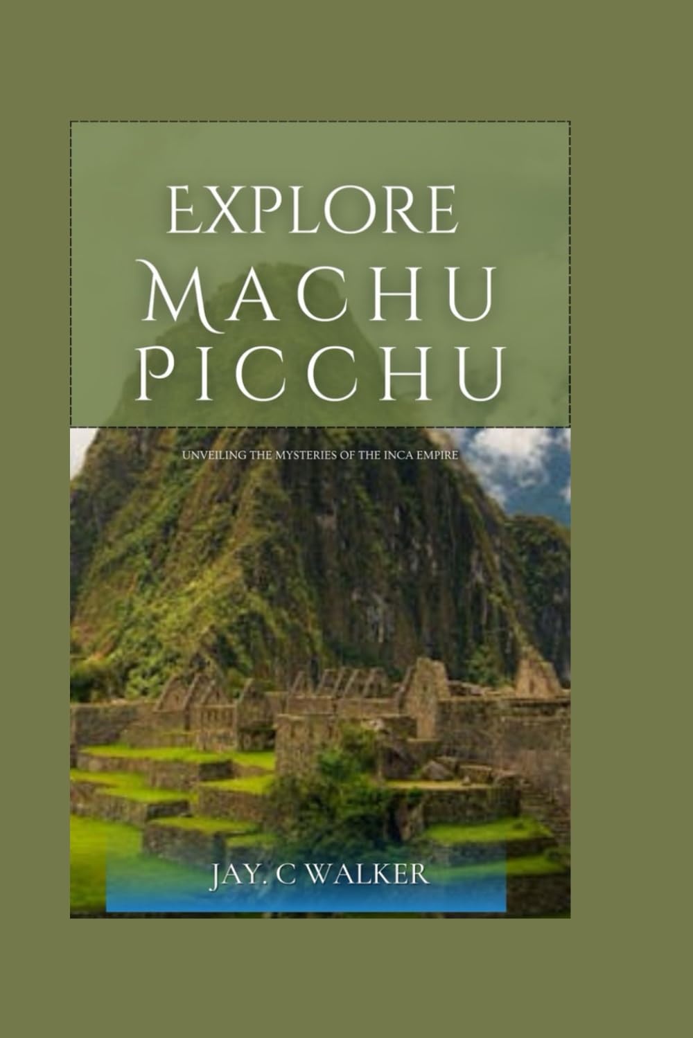 Explore Machu Picchu: “Machu Picchu: Unveiling the mysteries of the ...