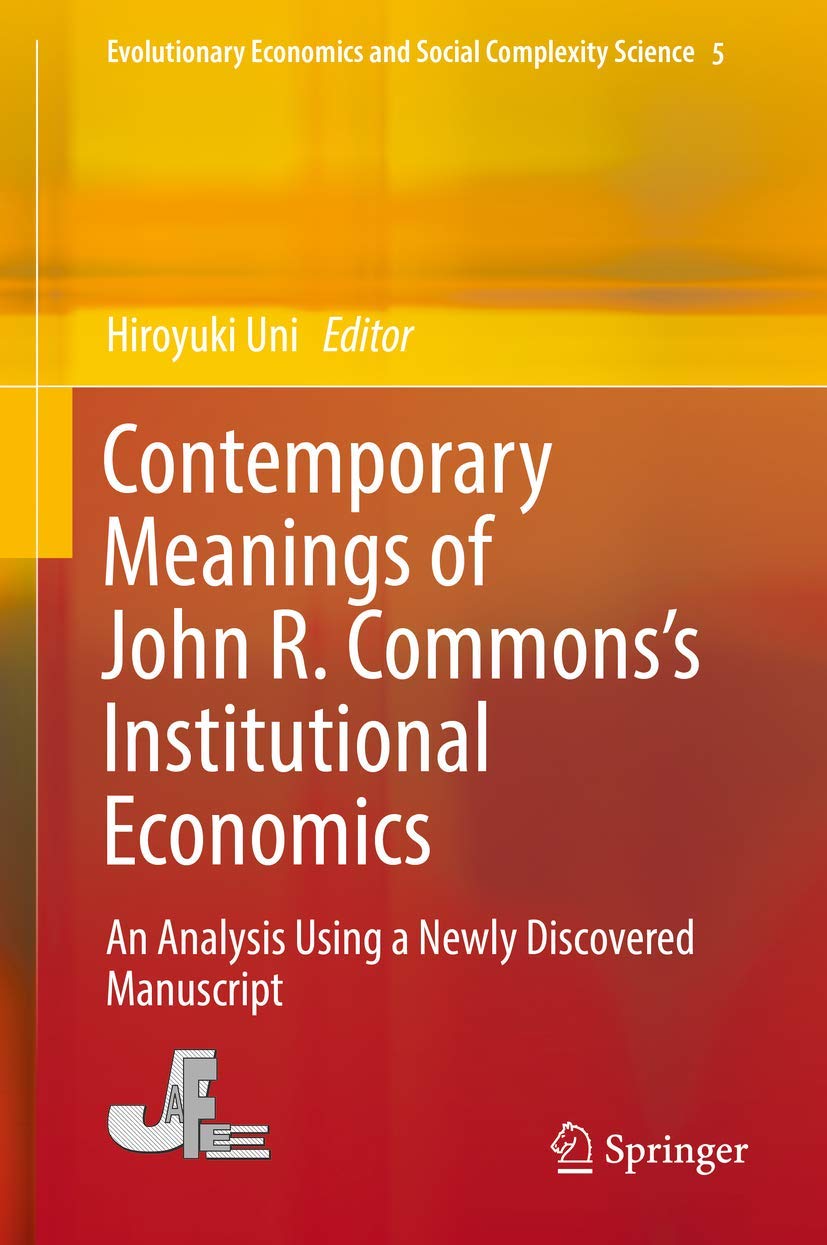 Contemporary Meanings of John R. Commons’s Institutional Economics: An ...