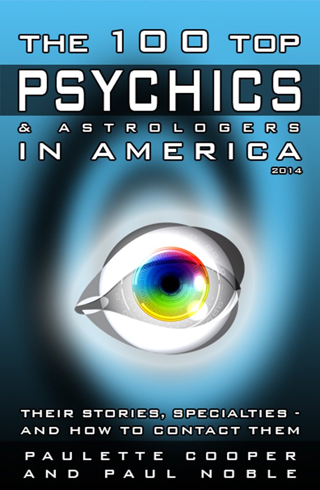 The 100 Top Psychics & Astrologers in America - 2014: Their Stories ...