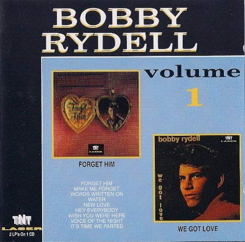 Bobby Rydell - Forget Him / We Got Love ... Volume 1 ... Bobby Rydell ...