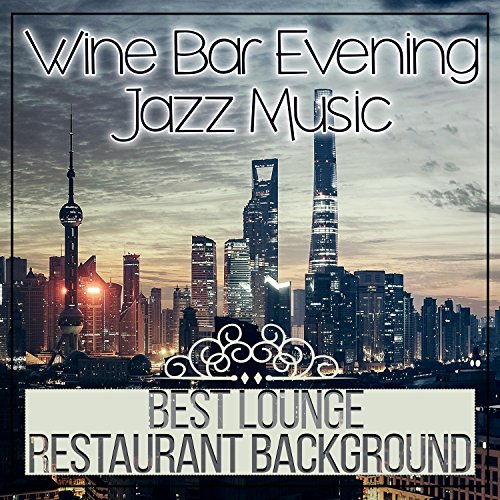 Wine Bar Evening Jazz Music: Best Lounge & Restaurant Background ...