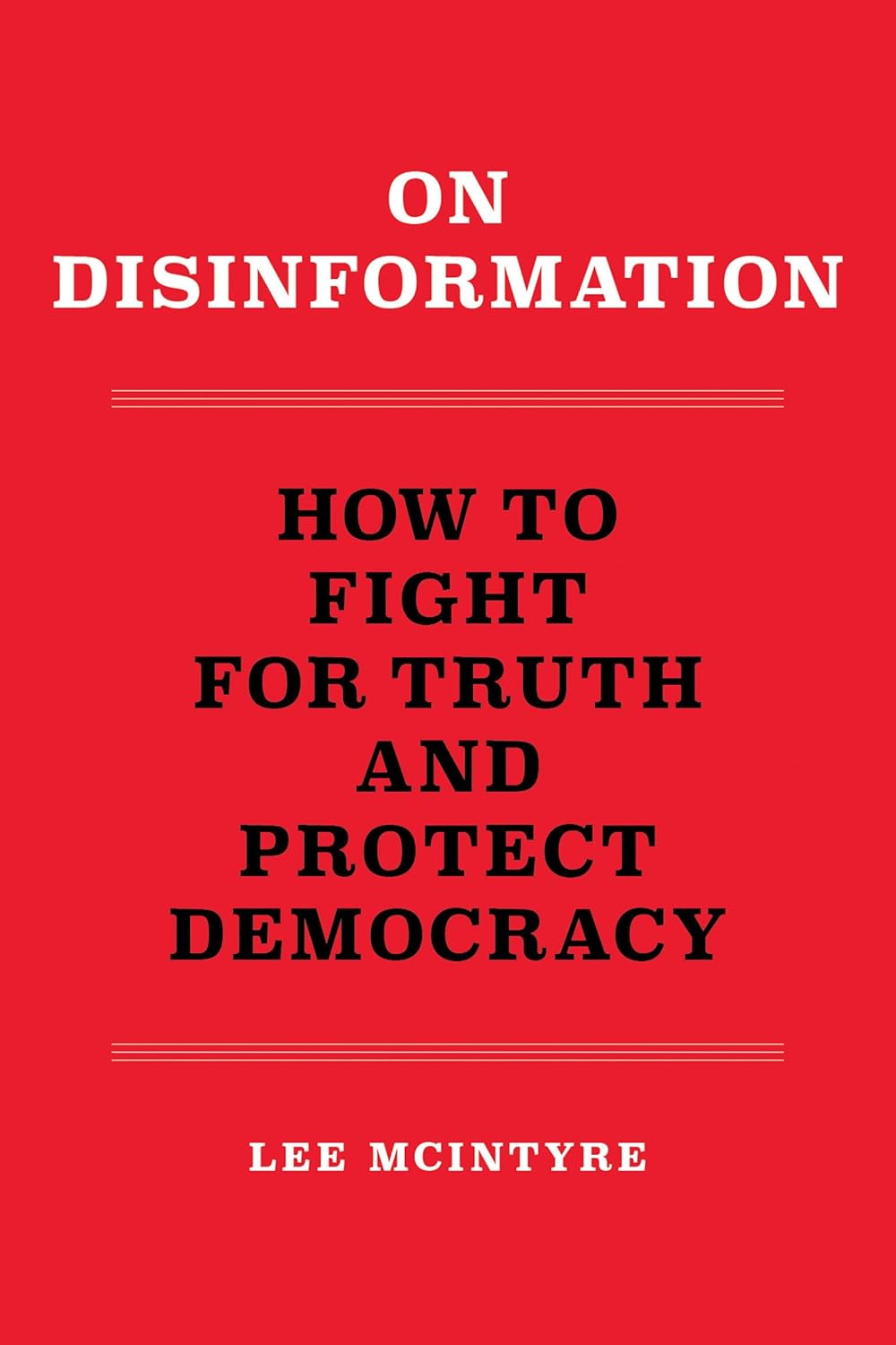 On Disinformation: How to Fight for Truth and Protect Democracy ...