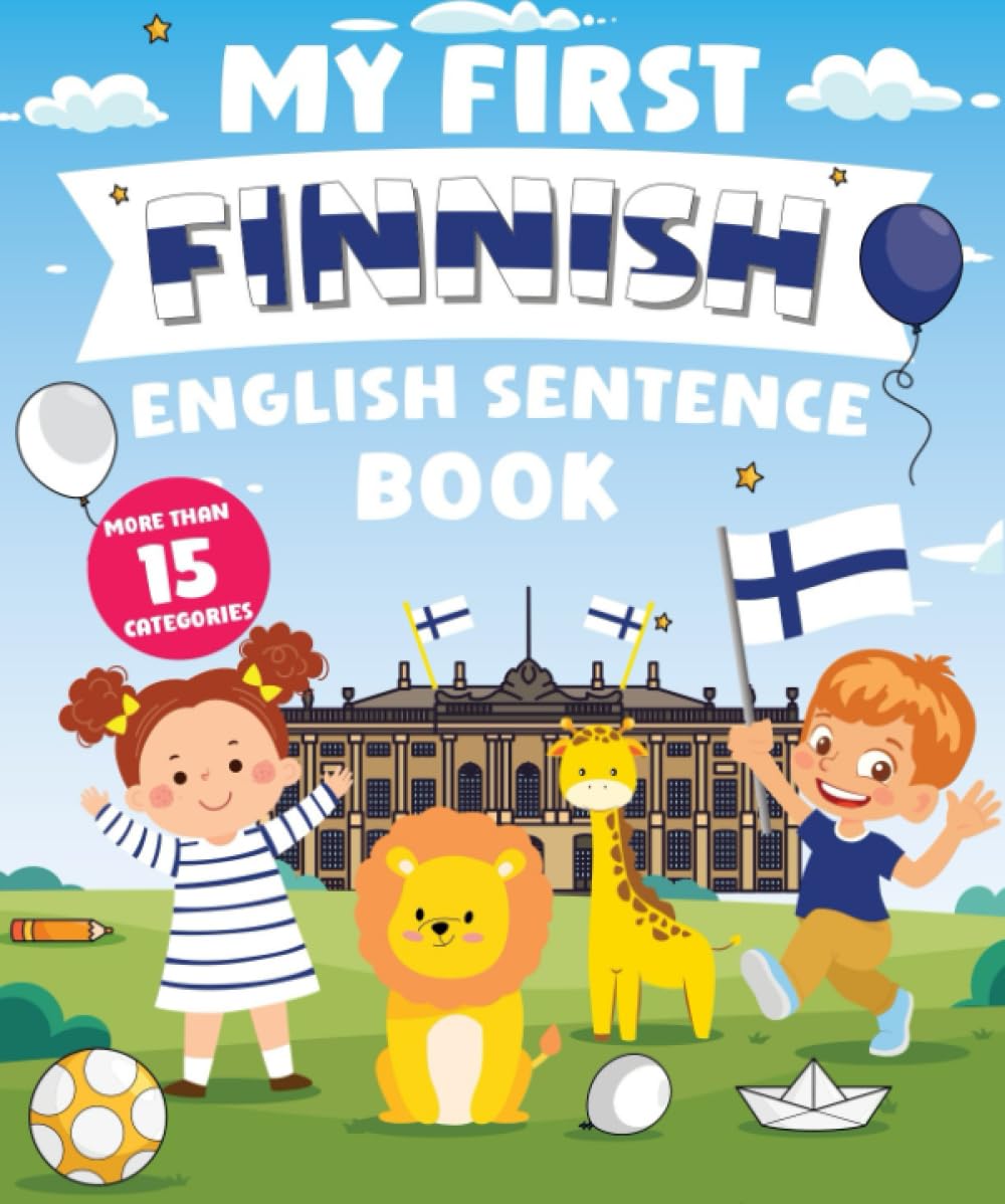 My First Finnish English Sentence Book: Α Bilingual Book in English and ...