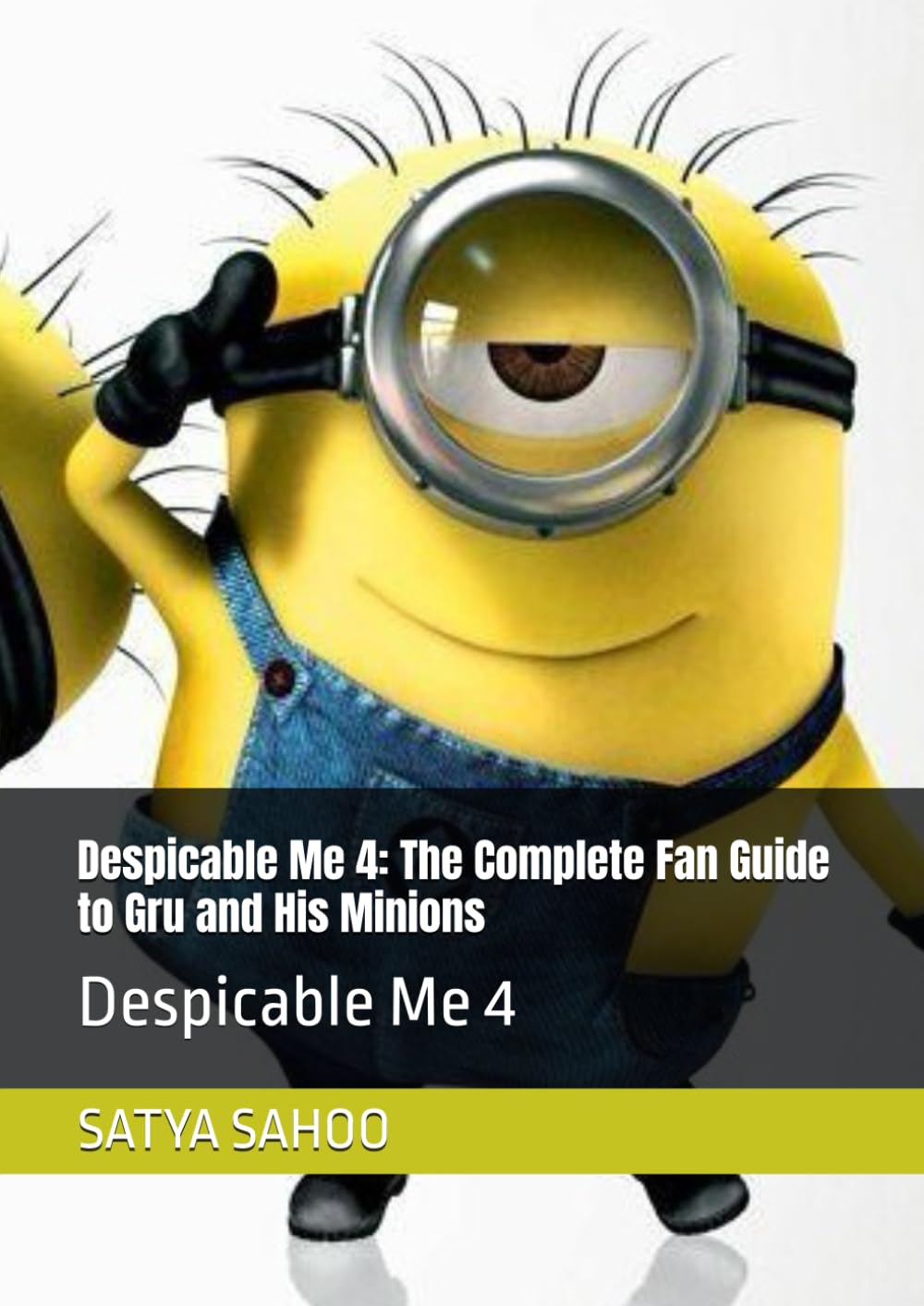 Despicable Me 4: The Complete Fan Guide to Gru and His Minions ...