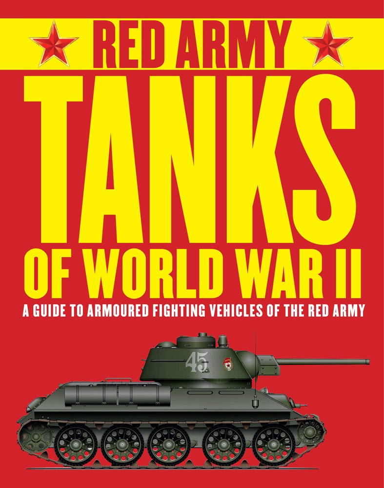 Buy Red Army Tanks of World War II: A Guide to Soviet Armoured Fighting ...