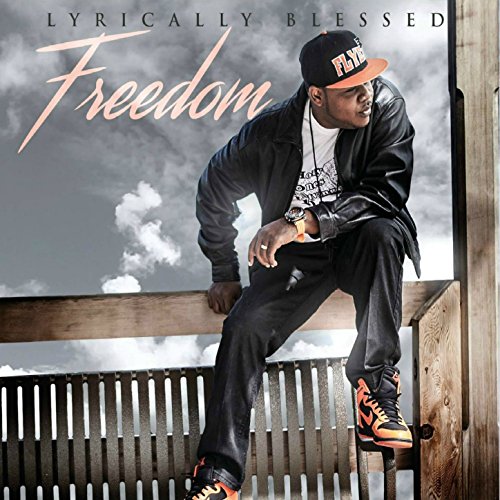 Play Freedom by Lyrically Blessed on Amazon Music
