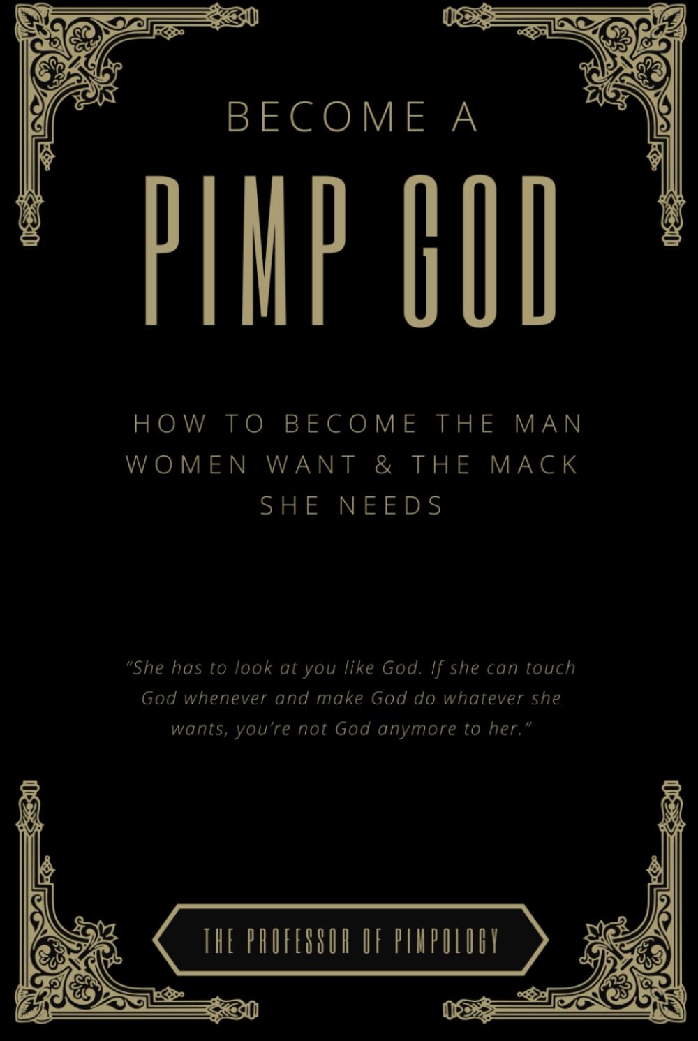 Become A PIMP GOD - How To Become The Man Women Want & The Mack She ...