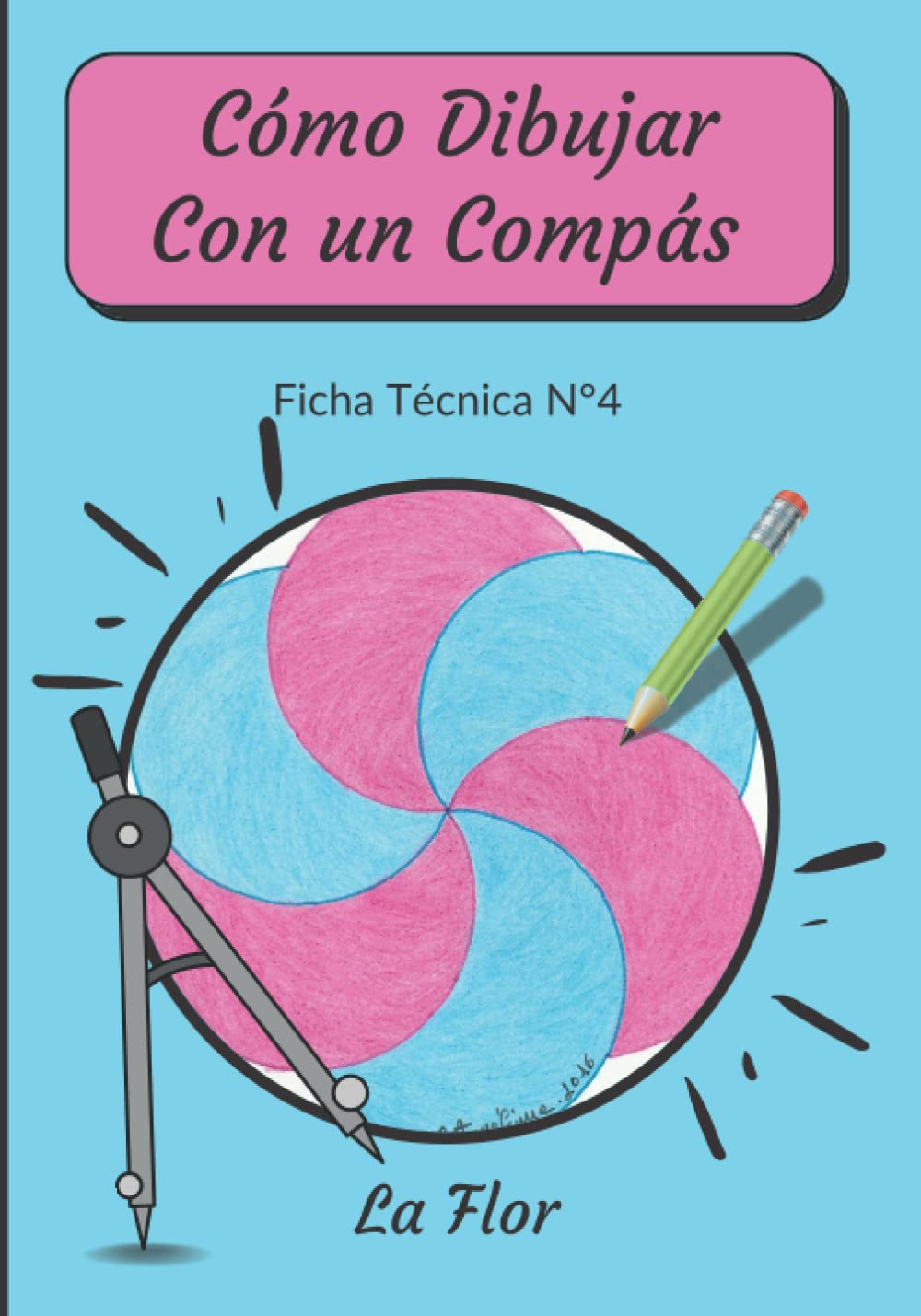 Buy Cómo dibujar con un compás Ficha Técnica N°4 La Flor: Aprende a ...