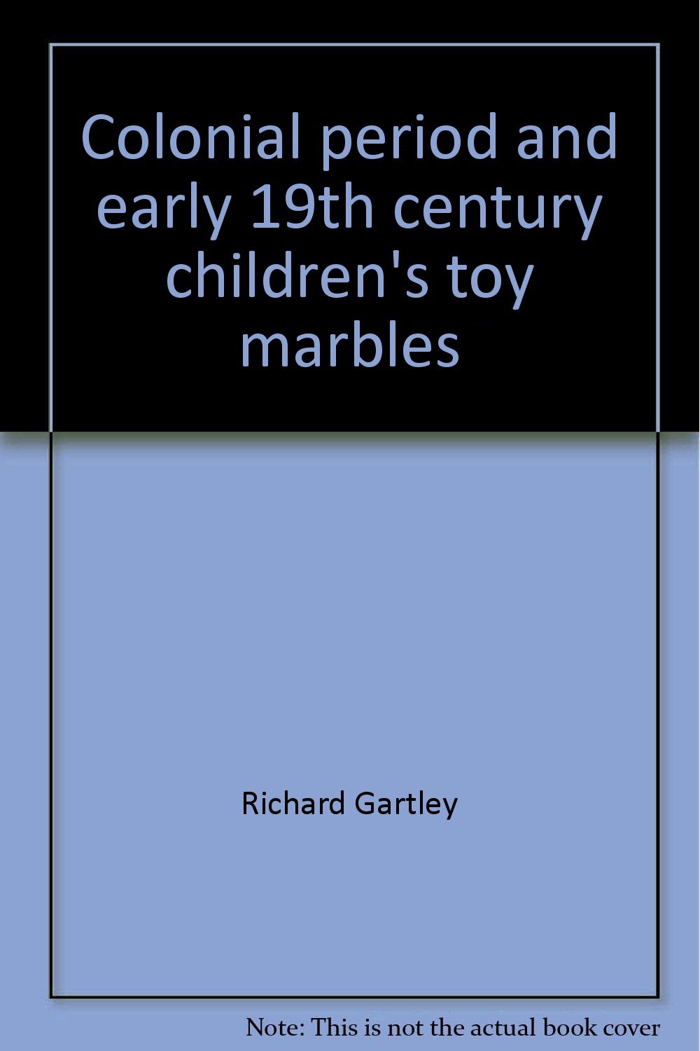Colonial period and early 19th century children's toy marbles: History ...