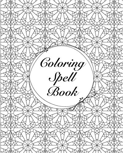 Coloring Spell Book: 36 Pages With Mandala Patterns for Magickal Uses ...