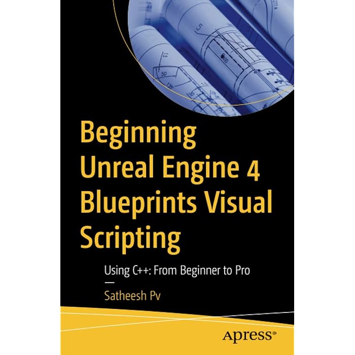 Buy Beginning Unreal Engine 4 Blueprints Visual Scripting Using C