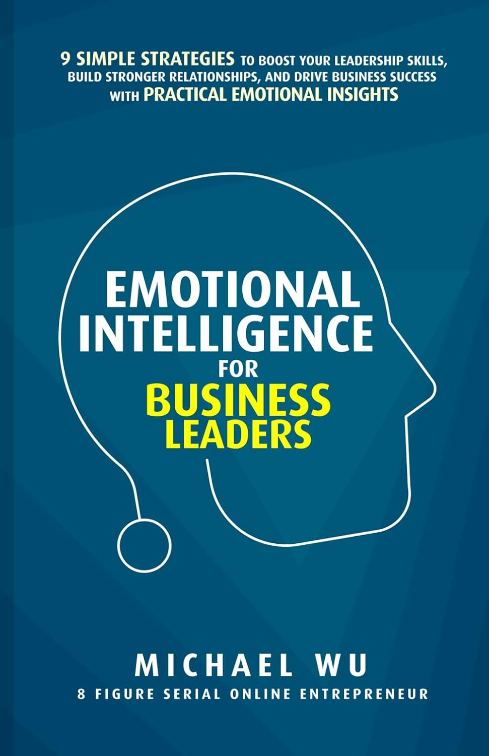 Emotional Intelligence for Business Leaders: 9 Simple Strategies To ...