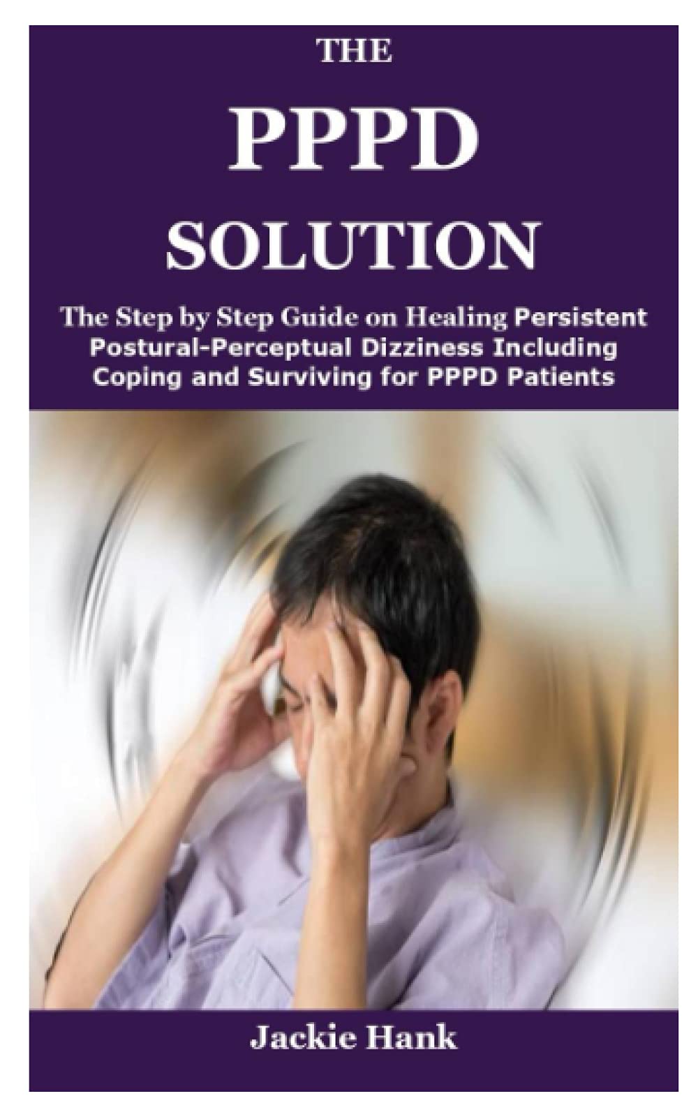 Buy THE PPPD SOLUTION: The Step by Step Guide on Healing Persistent ...