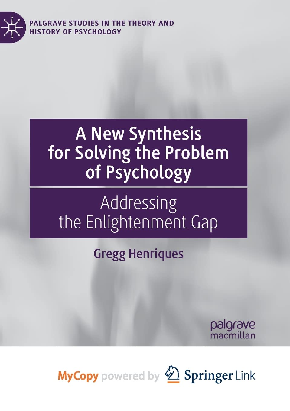 A New Synthesis for Solving the Problem of Psychology: Addressing the ...