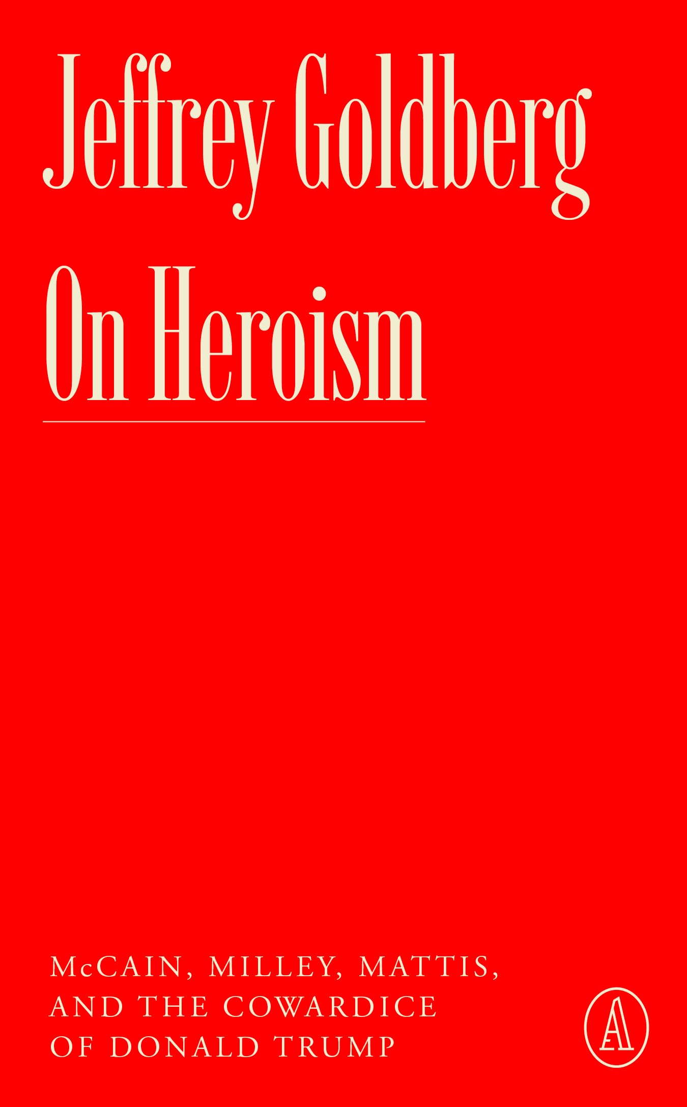 Amazon.com: On Heroism: McCain, Milley, Mattis, and the Cowardice of ...