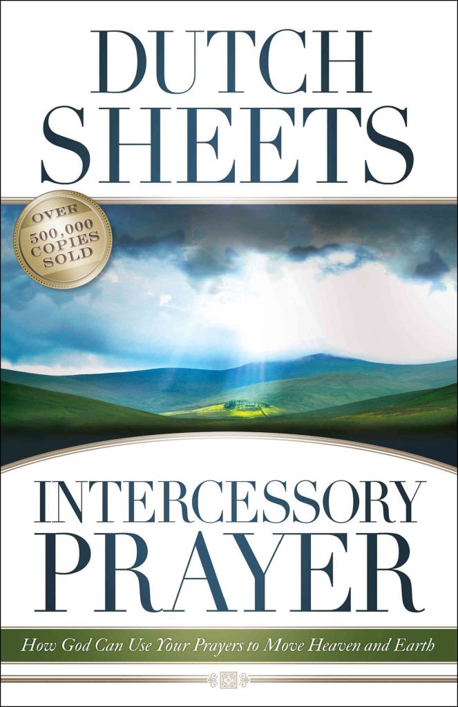 Intercessory Prayer: How God Can Use Your Prayers to Move Heaven and ...