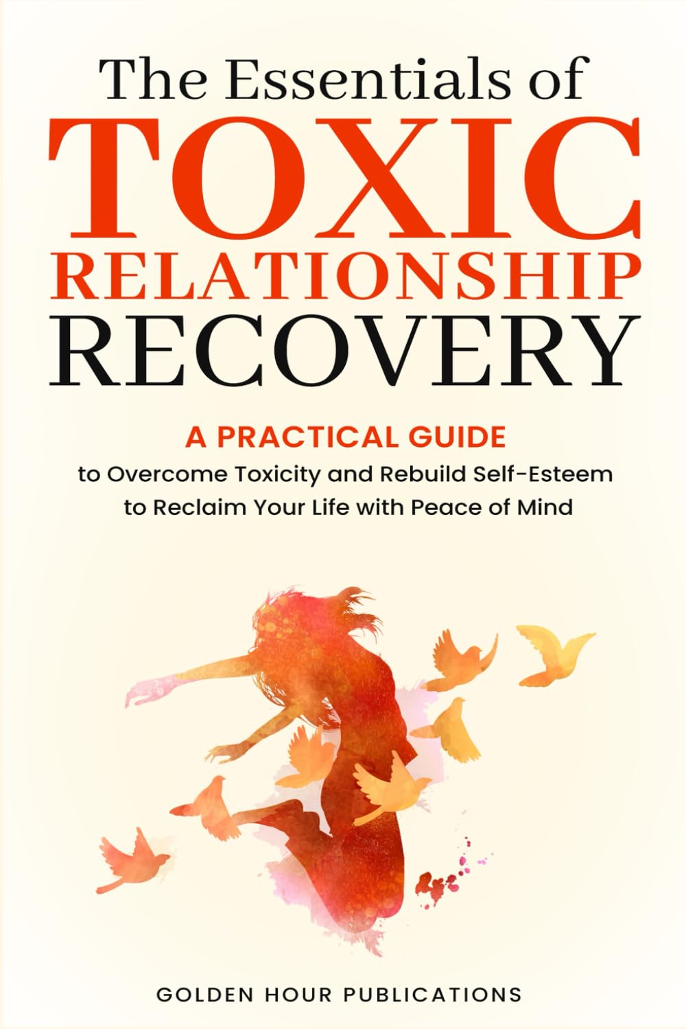 The Essentials of Toxic Relationship Recovery: A PRACTICAL GUIDE to ...