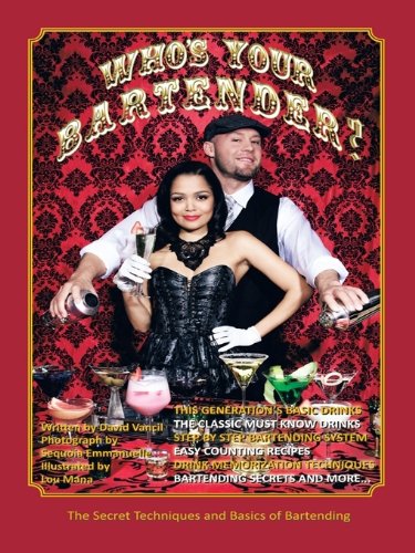 Amazon.com: Who’s Your Bartender?: The Secret Techniques and Basics of ...