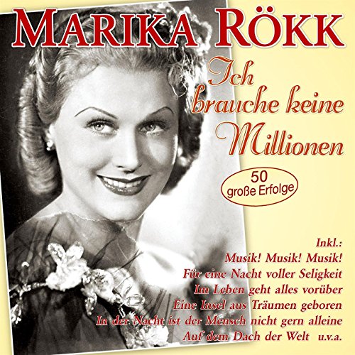 Ich brauche keine Millionen - 50 große Erfolge von Marika Rökk bei ...