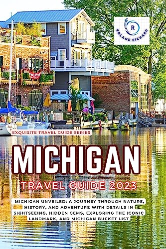 Amazon.com: MICHIGAN TRAVEL GUIDE 2023: Michigan Unveiled: A Journey ...