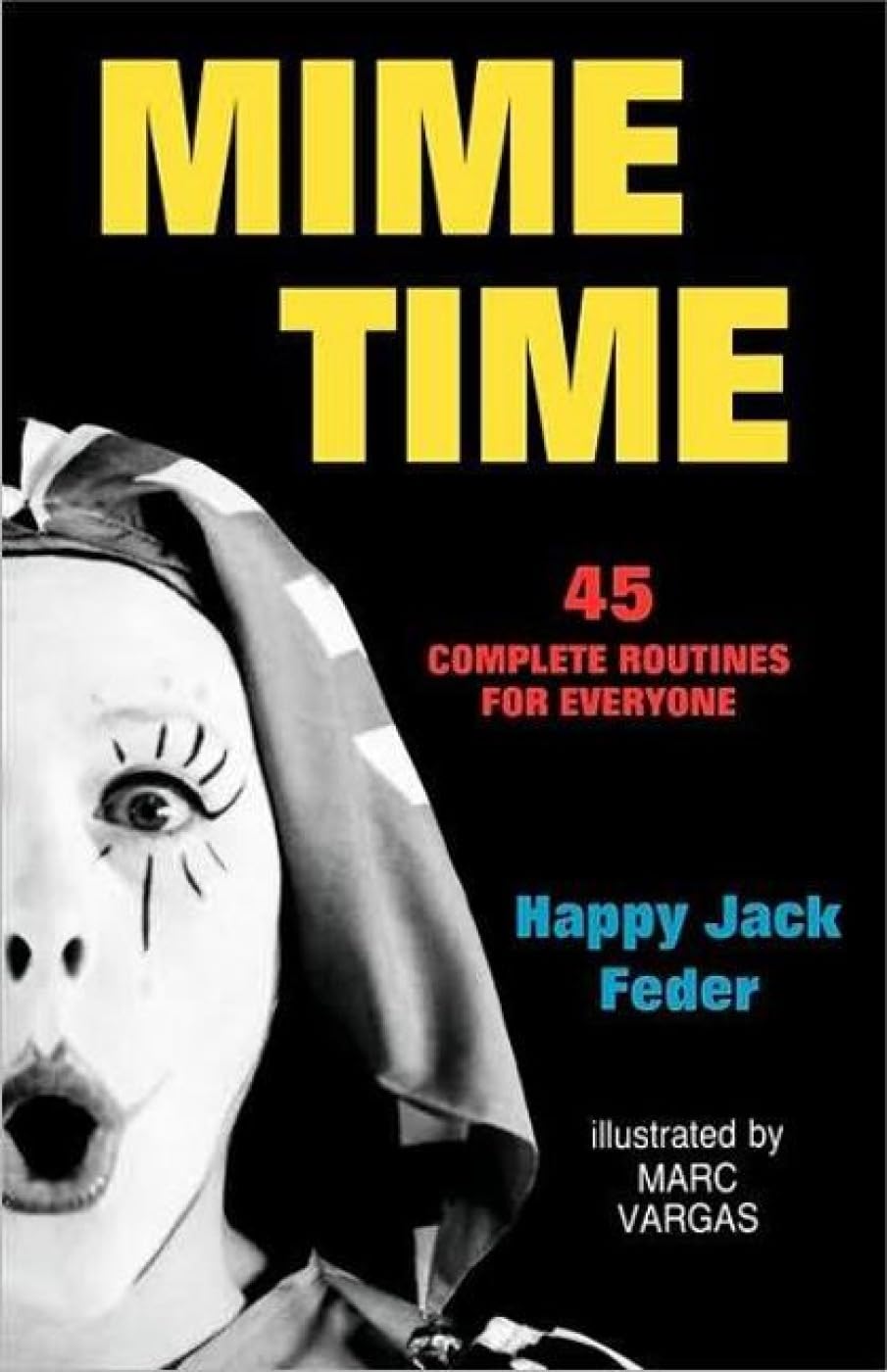 Mime Time: 45 Complete Routines for Everyone: Feder, Happy Jack, Vargas ...