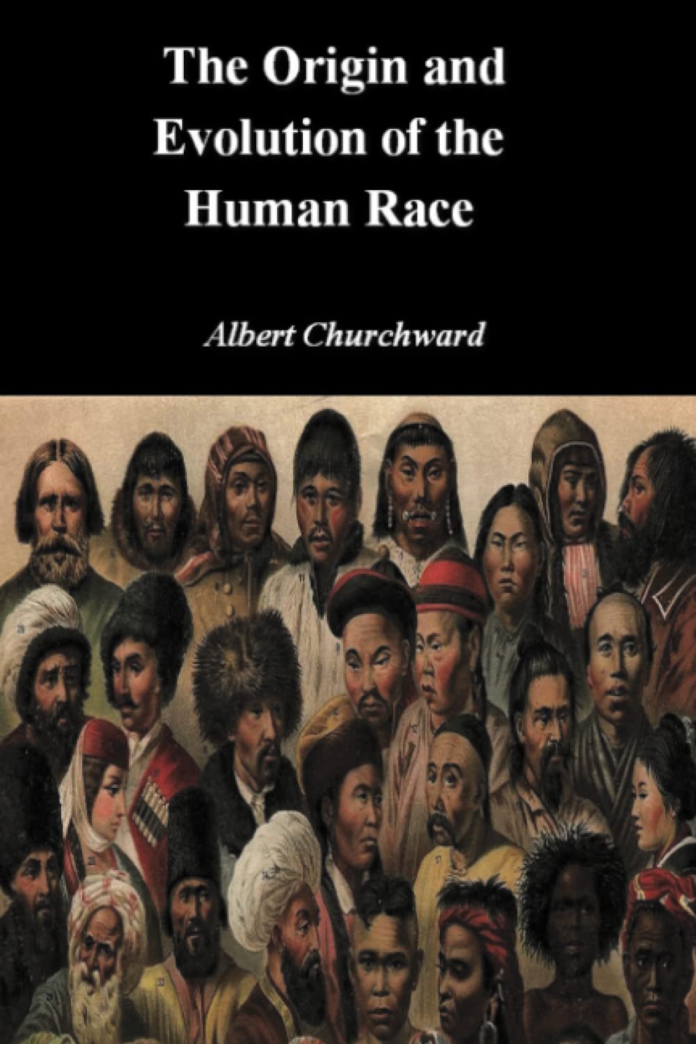 The Origin and Evolution of the Human Race: Churchward, Albert ...