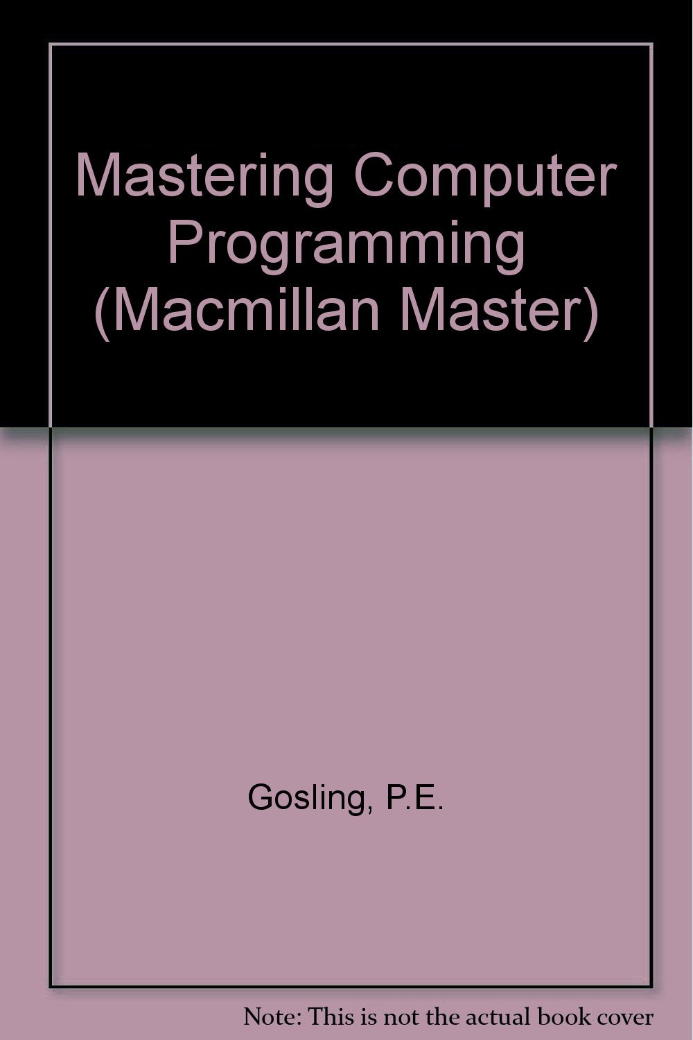 Mastering Computer Programming (Macmillan Master S.) : Gosling, P.E ...