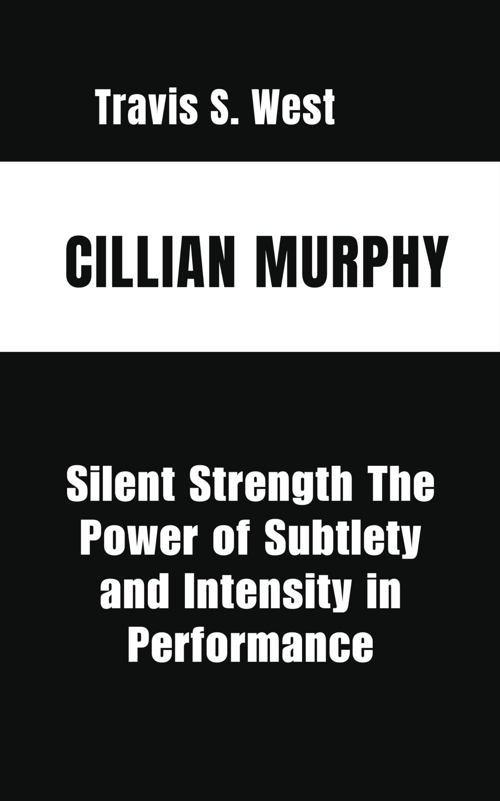 Buy CILLIAN MURPHY: Silent Strength The Power of Subtlety and Intensity ...