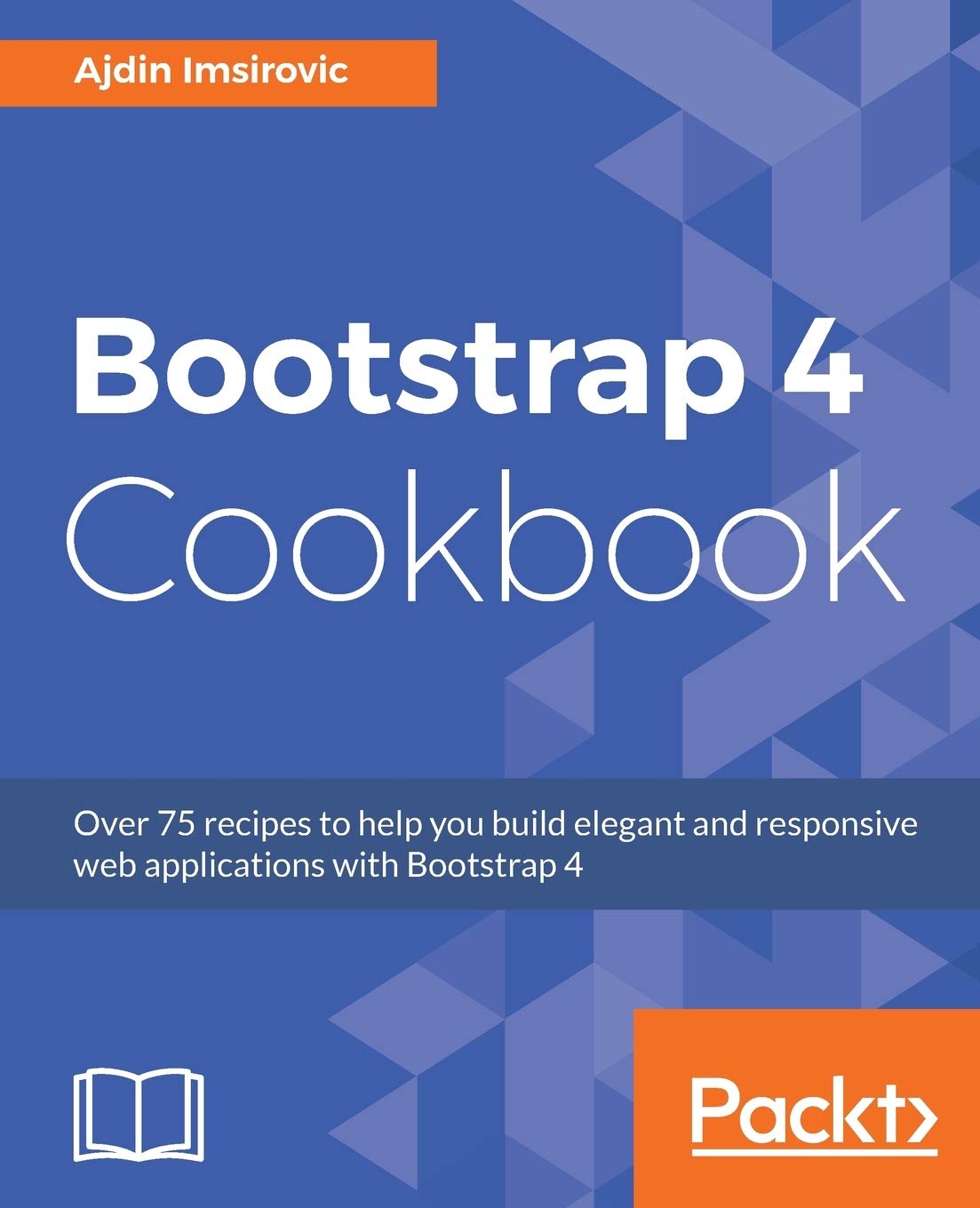 Bootstrap 4 Cookbook : Imsirovic, Ajdin: Amazon.in: Books