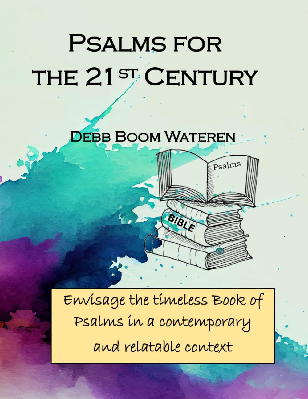 Psalms for the 21st Century: Envisage the timeless Book of Psalms in a ...