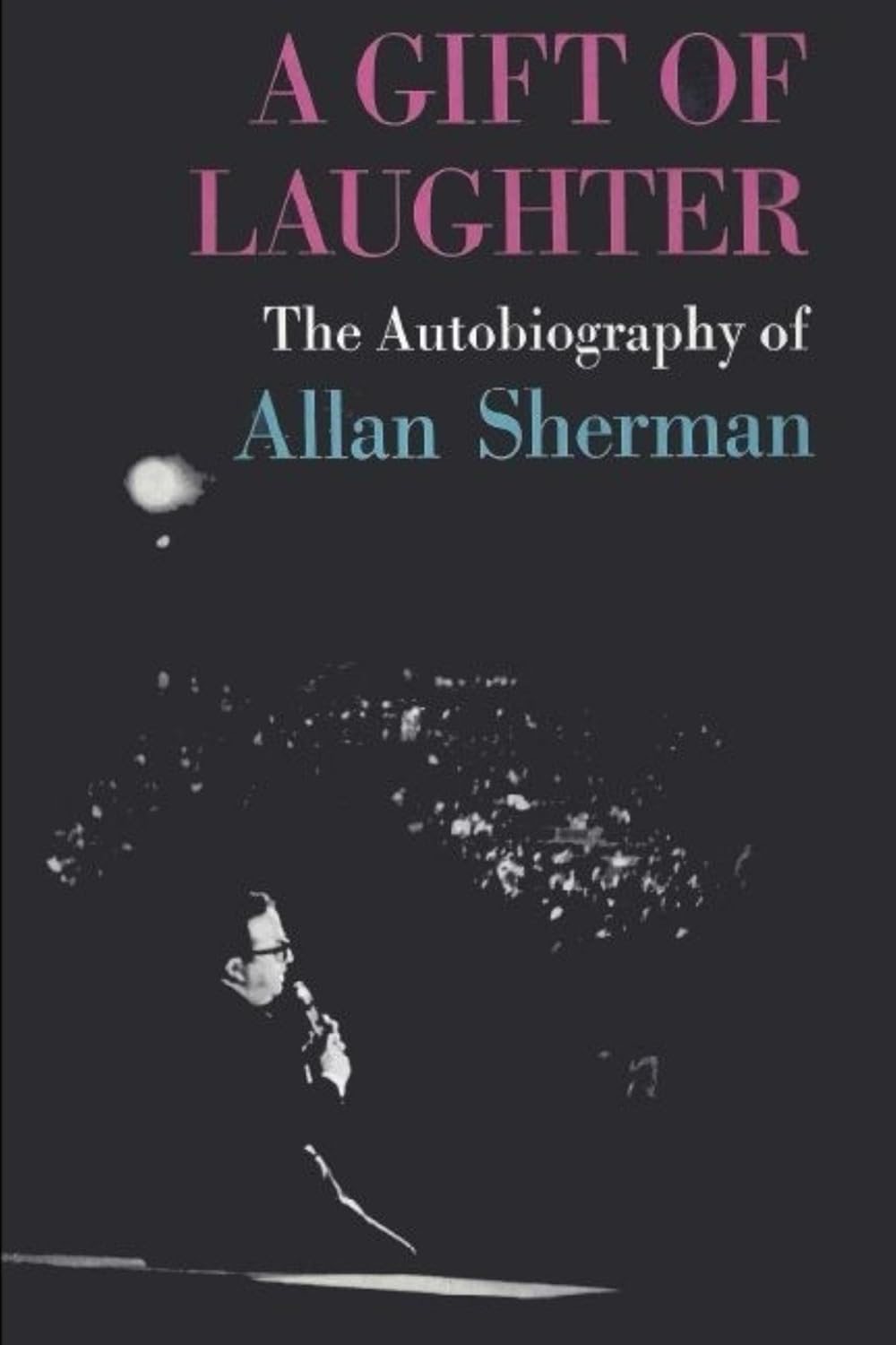 Amazon.com: A Gift of Laughter: The Autobiography of Allan Sherman ...