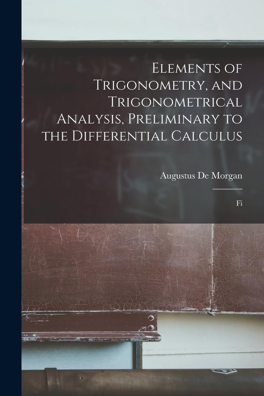 Buy Elements of Trigonometry, and Trigonometrical Analysis, Preliminary ...
