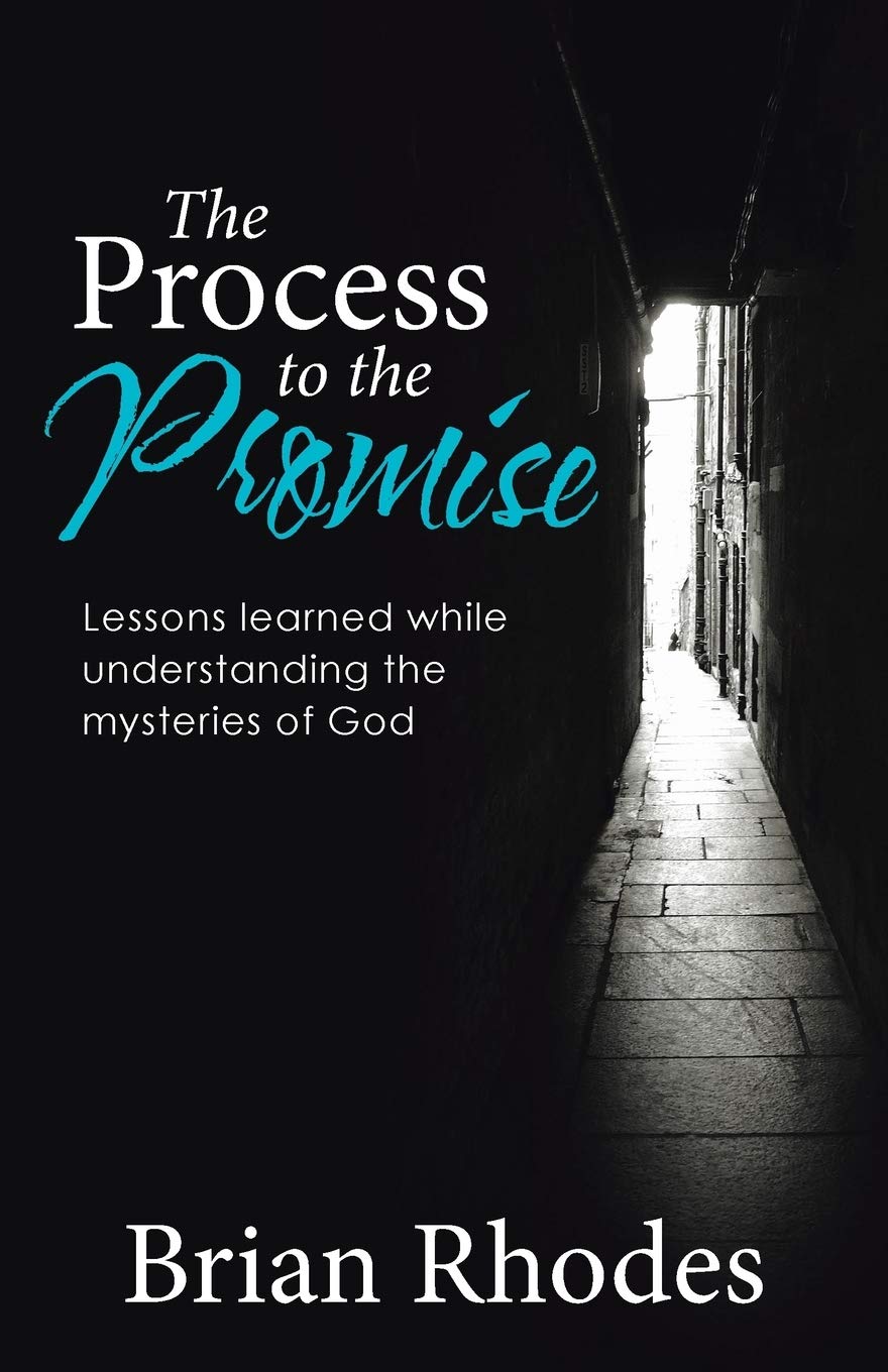 The Process to the Promise: Rhodes, Brian: 9781512737547: Amazon.com: Books
