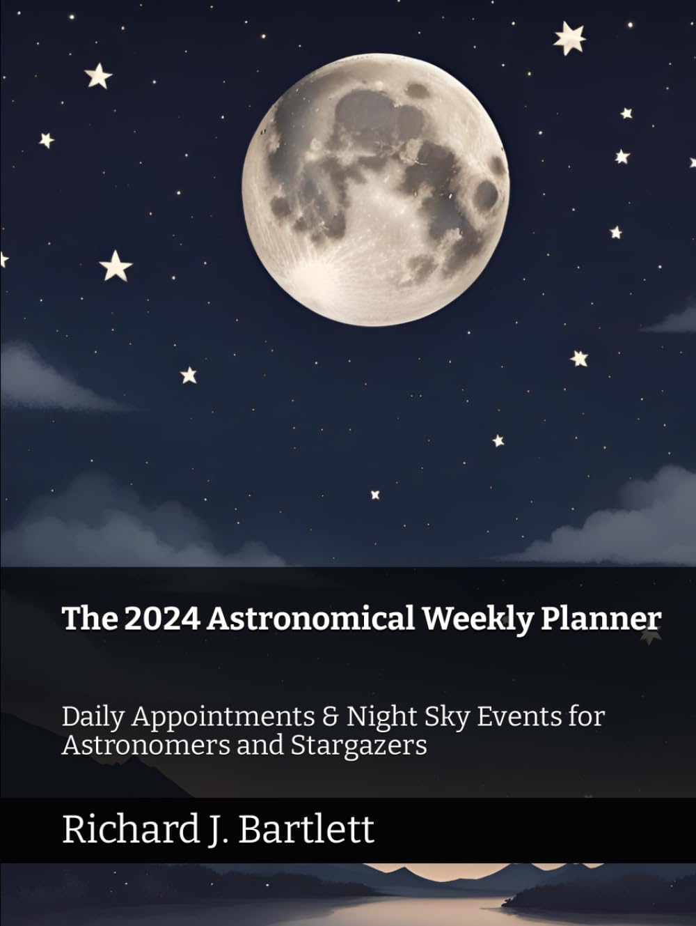 The 2024 Astronomical Weekly Planner: Daily Appointments & Night Sky ...