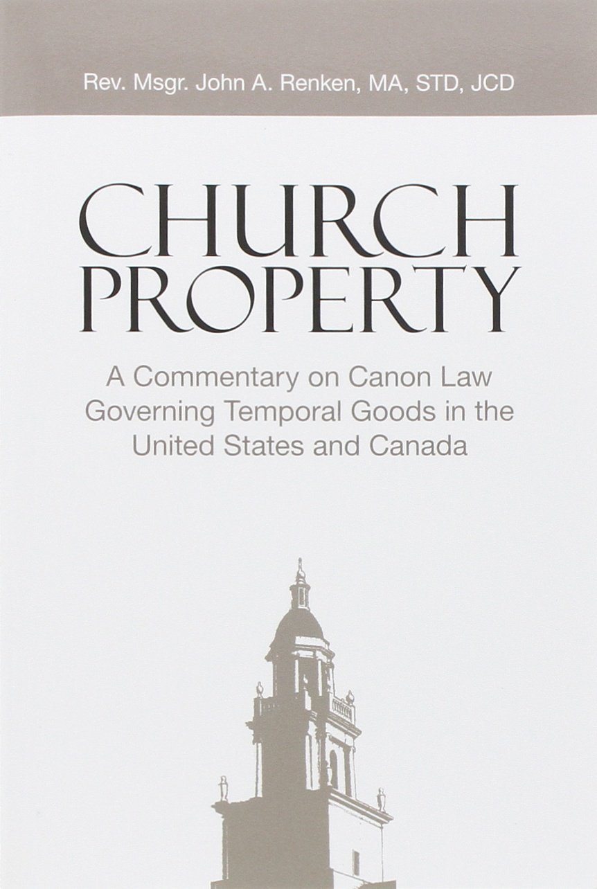 Church Property: A Commentary on Canon Law Governing Temporal Goods in ...