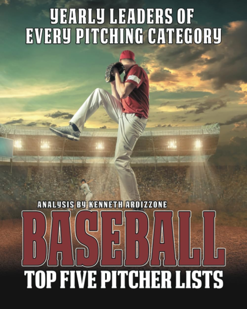 Baseball Top Five Pitcher Lists: Yearly Leaders of Every Pitching ...