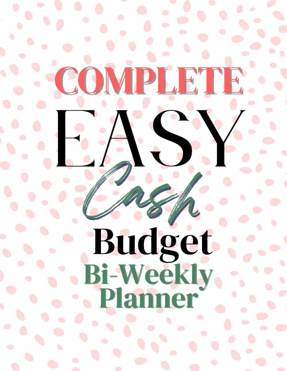 The Complete Easy Cash Budget Bi-Weekly Planner: Co, Beautiful Budgets ...