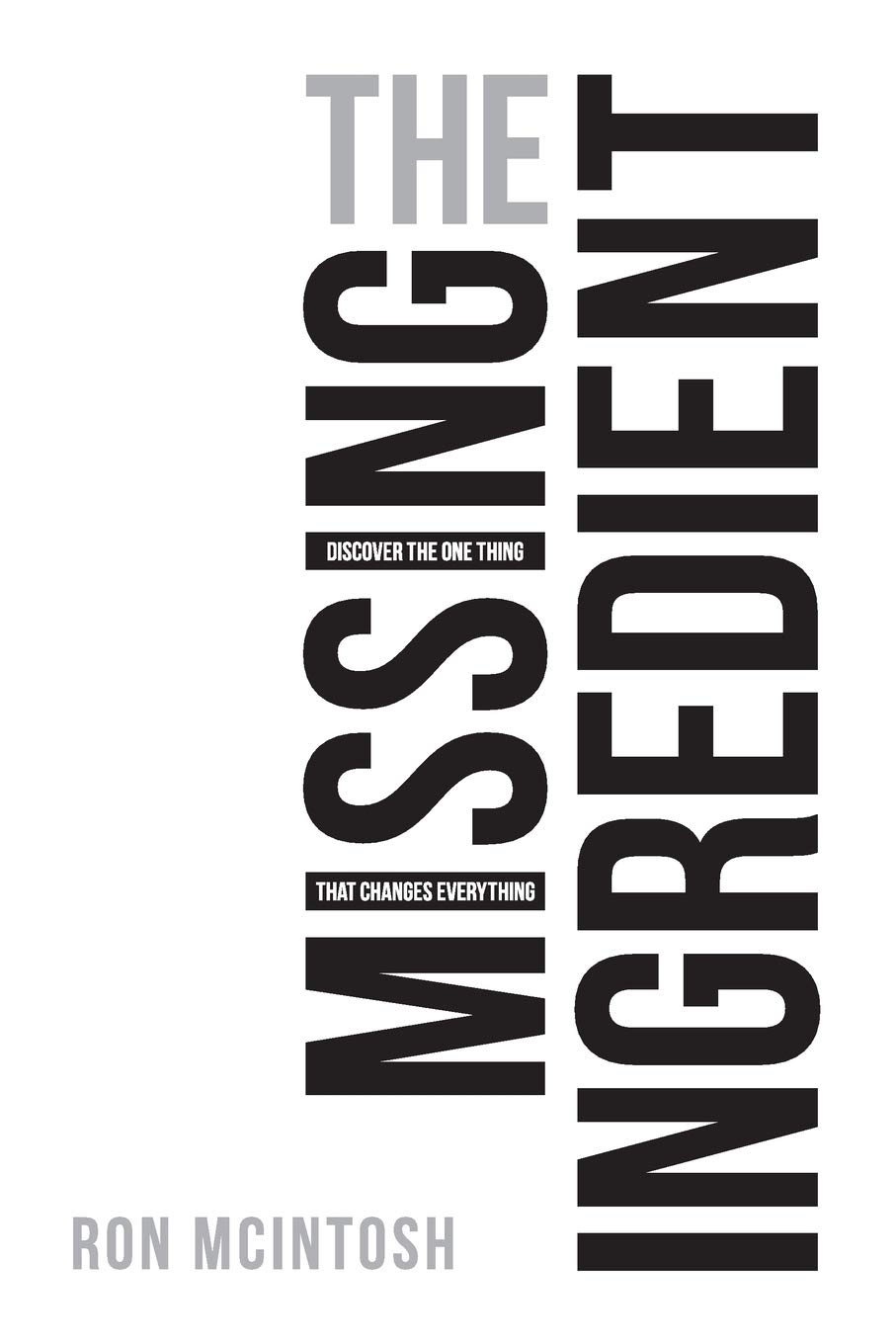 The Missing Ingredient: The One Thing That Changes Everything: McIntosh ...