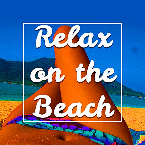 Play Relax on the Beach – Soft Chill Out Music to Relax, Beach Lounge ...