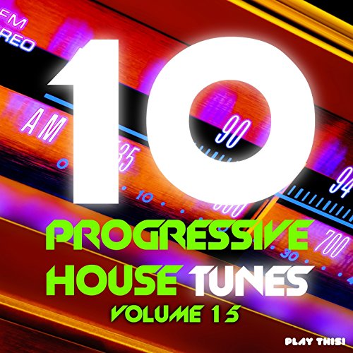 Play 10 Progressive House Tunes, Vol. 15 by VARIOUS ARTISTS on Amazon Music