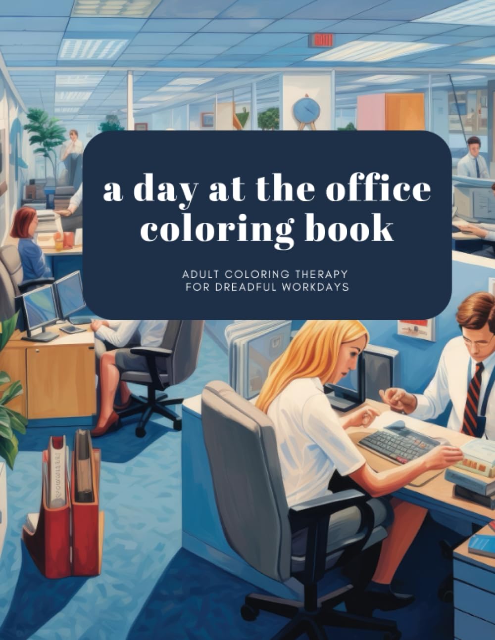 Amazon.com: A Day At The Office Coloring Book: Adult Coloring Therapy ...