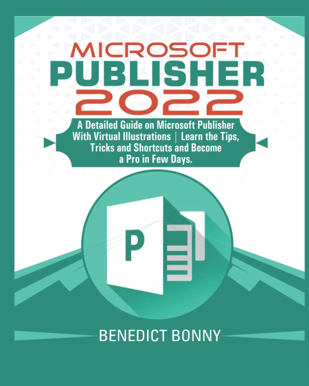 MICROSOFT PUBLISHER 2022: A Detailed Guide on Microsoft Publisher With ...