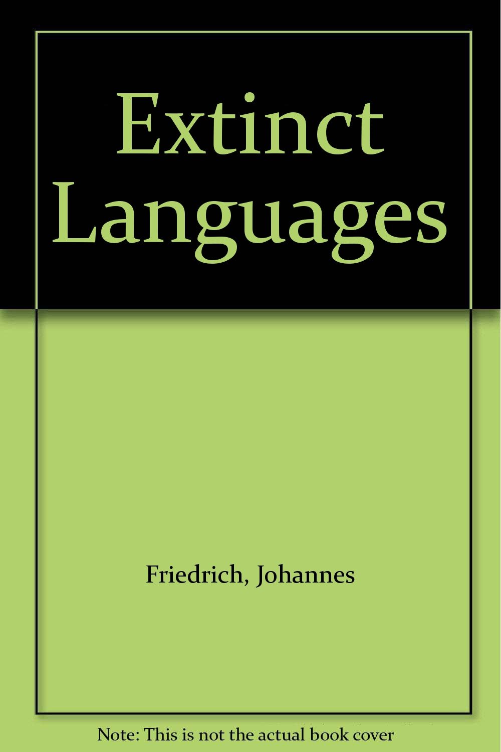 Extinct Languages: Johannes Friedrich: 9780720631807: Amazon.com: Books