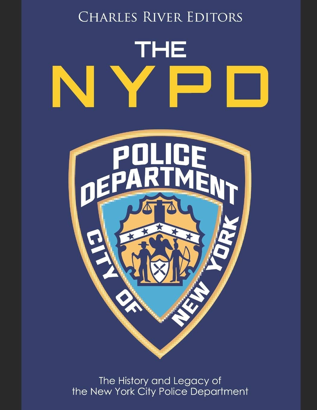 The NYPD: The History and Legacy of the New York City Police Department ...