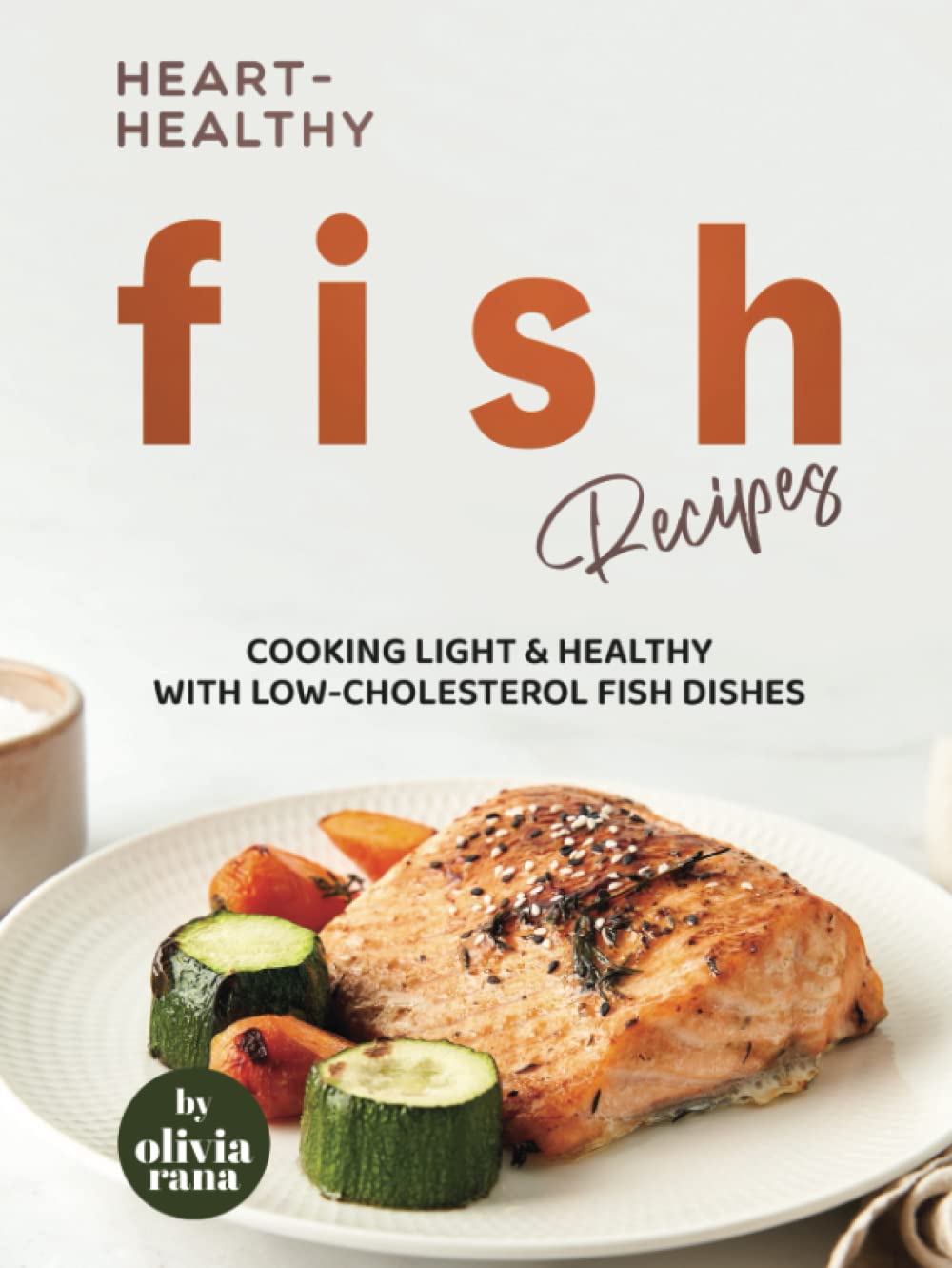 Heart-Healthy Fish Recipes: Cooking Light & Healthy with Low ...