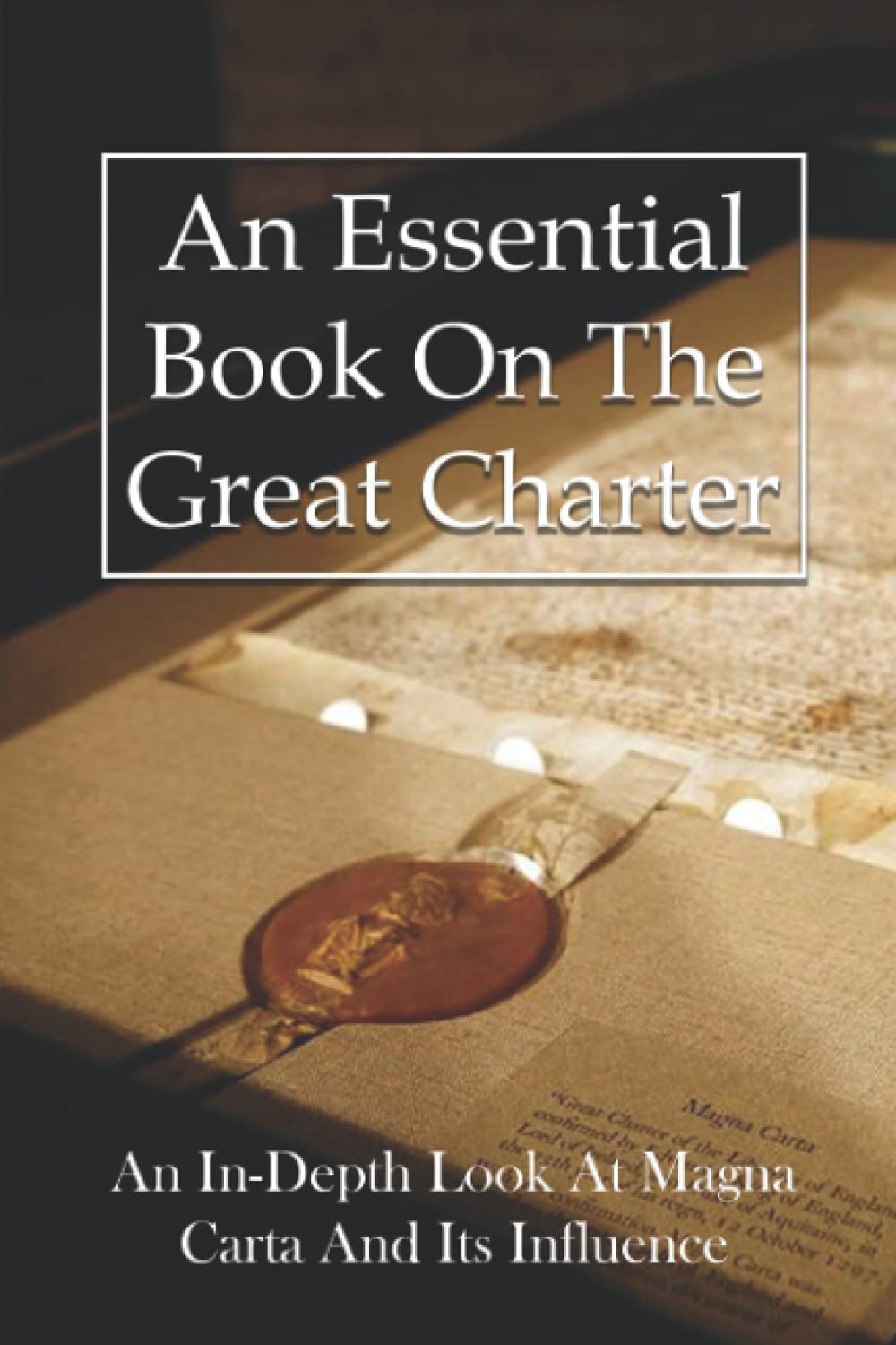 Buy An Essential Book On The Great Charter: An In-Depth Look At Magna ...